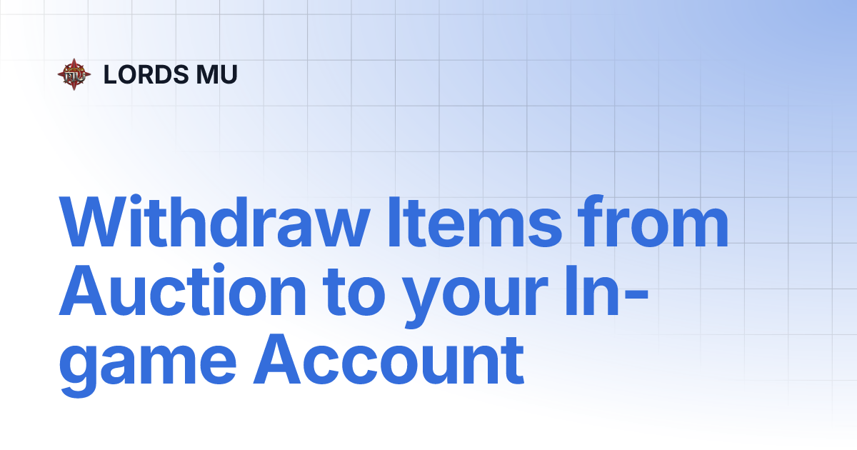 Withdraw Items from Auction to your In-game Account | LORDS MU